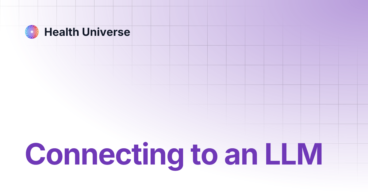 Connecting to an LLM | Health Universe